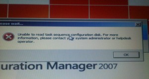 SCCM 2007 R3 Unable To Read Task Sequence Configuration Disk